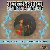 Underground Springhouse Live Concert Setlist at Asheville Music Hall, Asheville, NC on 09-22-2023
