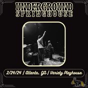 Underground Springhouse Live Concert Setlist at Variety Playhouse, Atlanta, GA on 02-24-2024