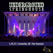 Underground Springhouse Live Concert Setlist at The Mansion, Farmville, VA on 03-29-2023
