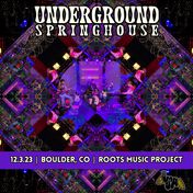 Underground Springhouse Live Concert Setlist at Roots Music Project, Boulder, CO on 12-03-2023