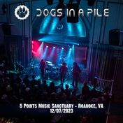 Dogs In A Pile Live Concert Setlist at 5 Points Music Sanctuary, Roanoke, VA on 12-07-2023