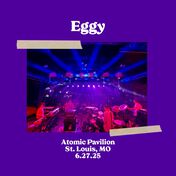 Eggy Live Concert Setlist at Atomic Pavilion, St. Louis, MO on 06-27-2025