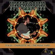 Underground Springhouse Live Concert Setlist at The Music Yard, Charlotte, NC on 11-16-2023