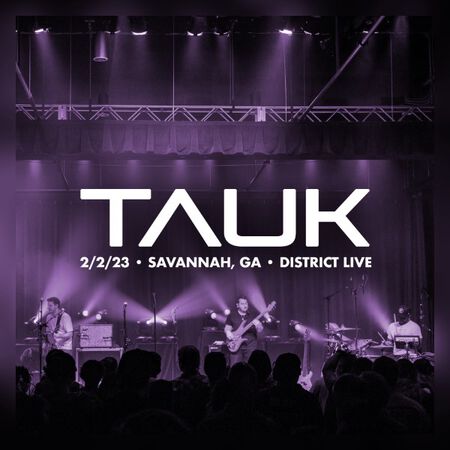 TAUK Live Concert Setlist at District Live, Savannah, GA on 02-02-2023