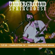 Underground Springhouse Live Concert Setlist at Charleston Pour House, Charleston, SC on 07-27-2023