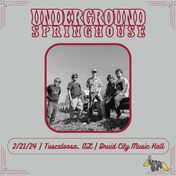Underground Springhouse Live Concert Setlist at Druid City Music Hall, Tuscaloosa, AL on 02-21-2024
