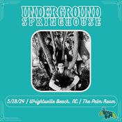Underground Springhouse Live Concert Setlist at The Palm Room, Wrightsville Beach, NC on 05-18-2024