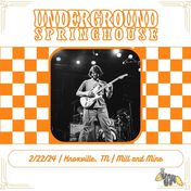 Underground Springhouse Live Concert Setlist at The Mill and Mine, Knoxville, TN on 02-22-2024