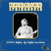 Underground Springhouse Live Concert Setlist at Buffalo Iron Works, Buffalo, NY on 03-27-2024