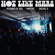 Hot Like Mars Live Concert Setlist at Martyrs', Chicago, IL on 12-28-2024