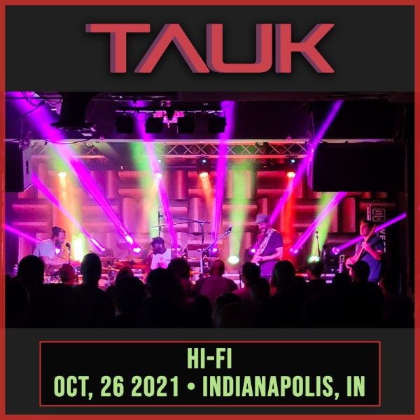 TAUK Live Concert Setlist at HI-FI Indy, Indianapolis, IN on 10-26-2021