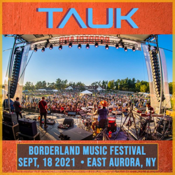 TAUK Live Concert Setlist at Borderland Music Festival, East Aurora, NY ...