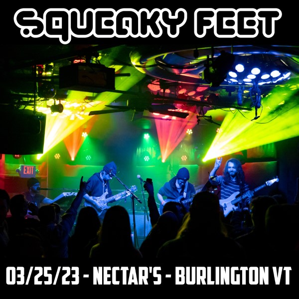 Squeaky Feet Live Concert Setlist at Nectar's, Burlington, VT on 03-25-2023