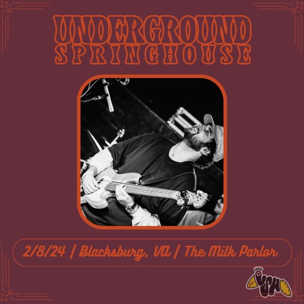 Underground Springhouse Live Concert Setlist at The Milk Parlor, Blacksburg, VA on 02-08-2024