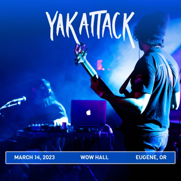 Yak Attack Live Concert Setlist at WOW Hall, Eugene, OR on 03-14-2023