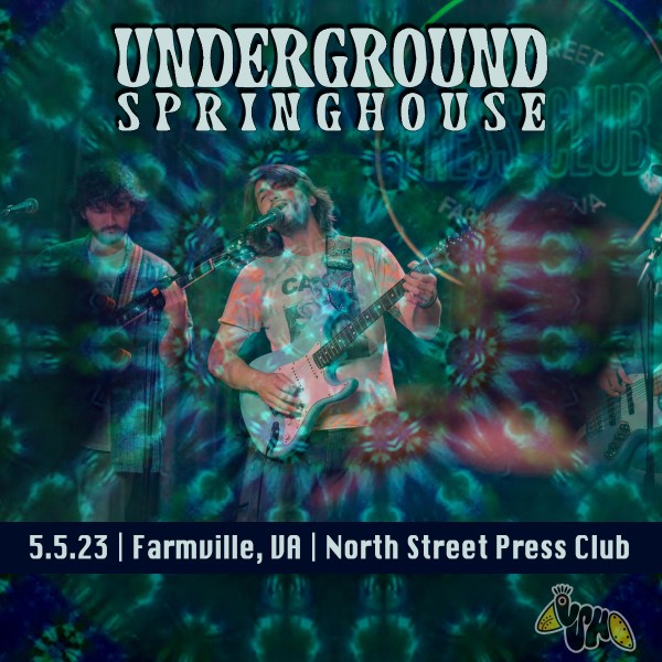 Underground Springhouse Live Concert Setlist at North Street Press Club, Farmville, VA on 05-05-2023