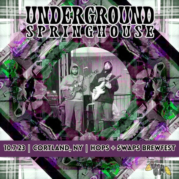 Underground Springhouse Live Concert Setlist at Hops and Swaps Brewfest, Cortland, NY on 10-07-2023