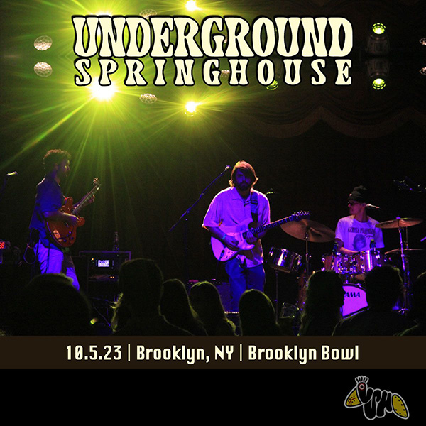 Underground Springhouse Live Concert Setlist at Brooklyn Bowl, Brooklyn, NY on 10-05-2023