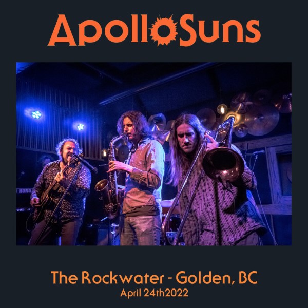 Apollo Suns Live Concert Setlist at The Rockwater, Golden, BC on 04-24-2022