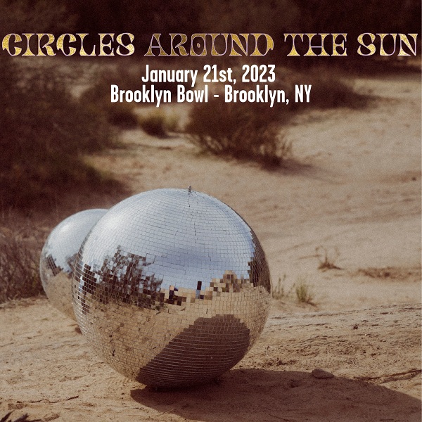 Circles Around the Sun Live Concert Setlist at Brooklyn Bowl, Brooklyn ...