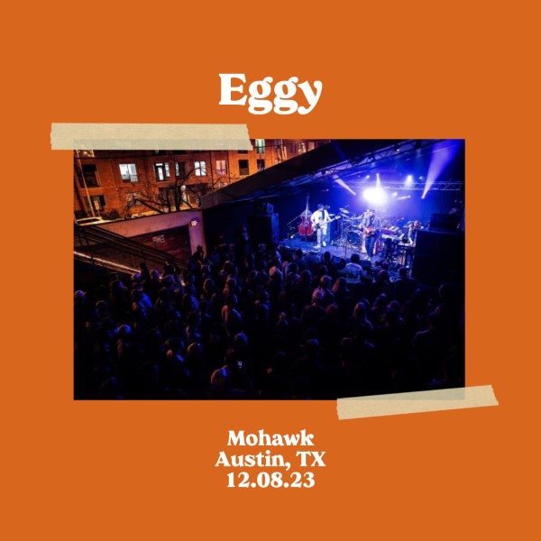 Eggy Live Concert Setlist at Mohawk, Austin, TX on 12-08-2023