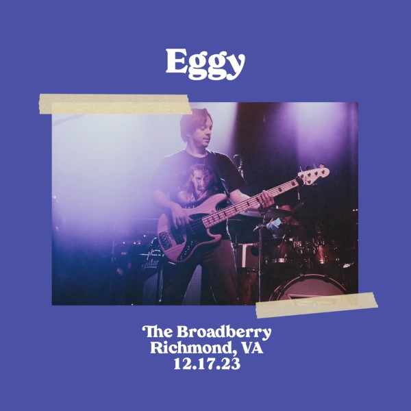 Eggy Live Concert Setlist at The Broadberry, Richmond, VA on 12-17-2023