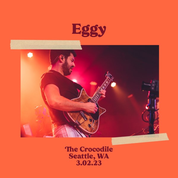 Eggy Live Concert Setlist at The Crocodile, Seattle, WA on 03-02-2023
