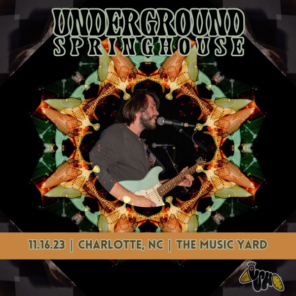 Underground Springhouse Live Concert Setlist at The Music Yard, Charlotte, NC on 11-16-2023