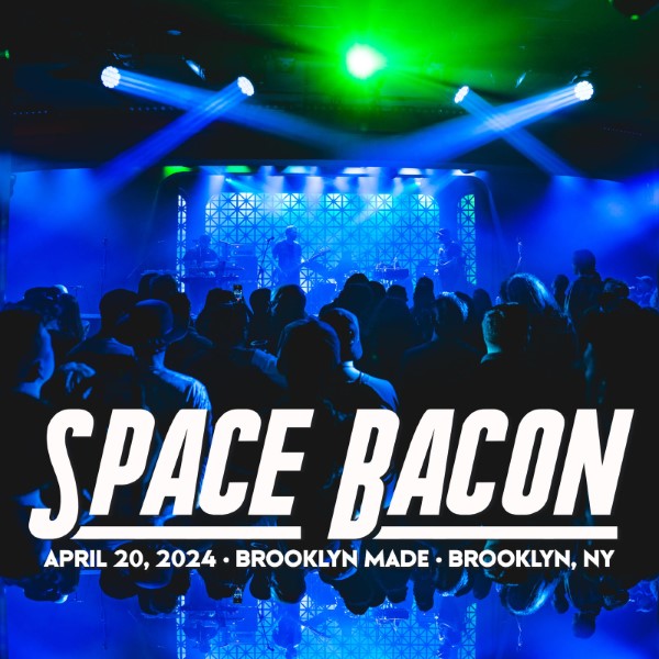 Space Bacon Live Concert Setlist at Brooklyn Made, Brooklyn, NY on 04-20-2024