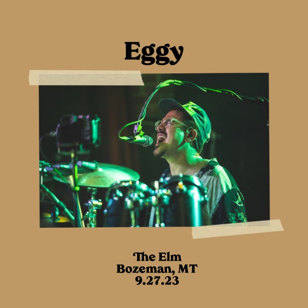 Eggy Live Concert Setlist at The Elm, Bozeman, MT on 09-27-2023