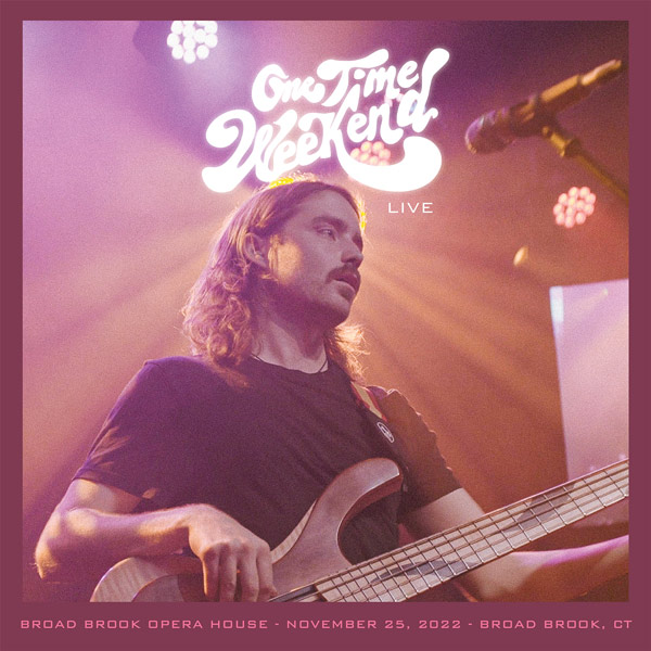 One Time Weekend Live Concert Setlist at Broad Brook Opera House, Broad ...