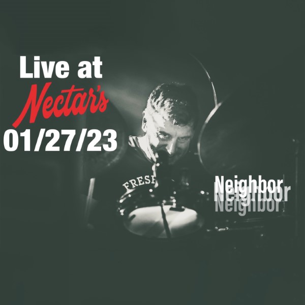 Neighbor Live Concert Setlist at Nectar's, Burlington, VT on 01-27-2023